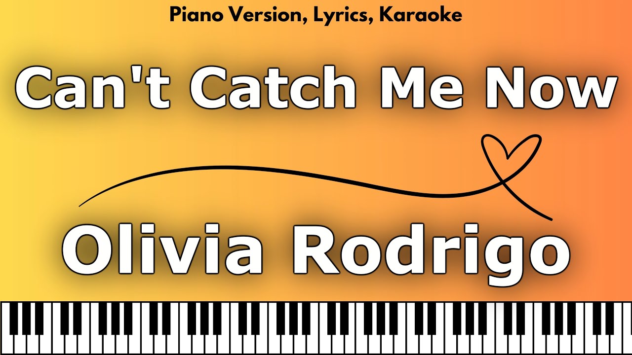 Olivia Rodrigo - Can't Catch Me Now (Piano Version, Lyrics, Karaoke ...