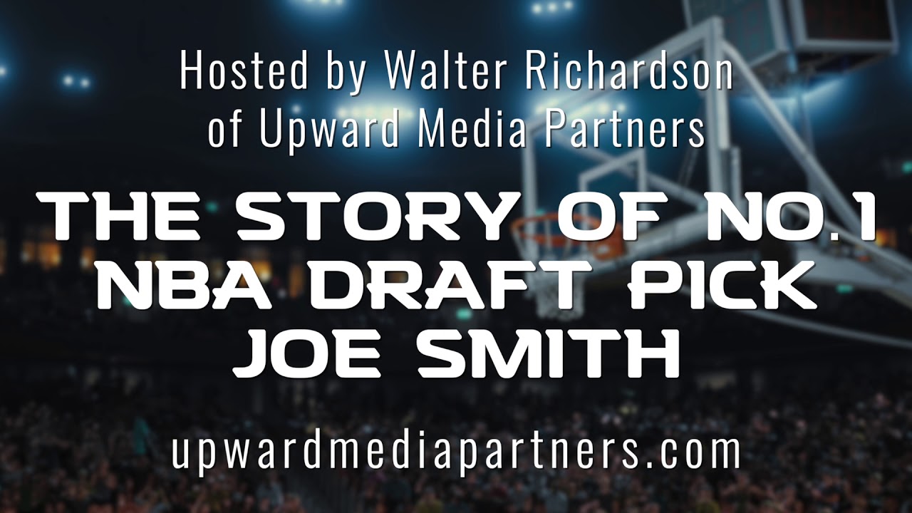 NBA Player Joe Smith Interview, Upward Media Partners Podcast--Episode ...