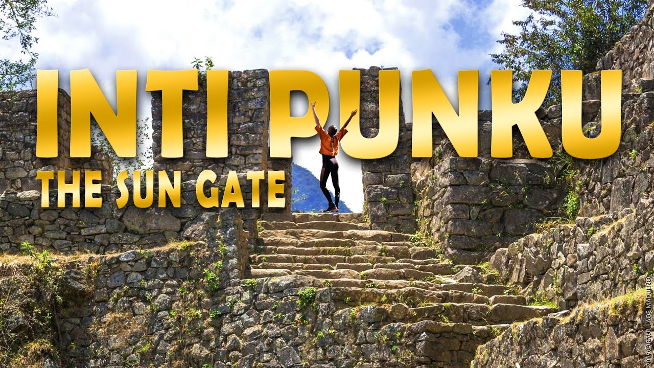 INTI PUNKU / SUN GATE - The Inca original gateway to Machu.Picchu - YouTube