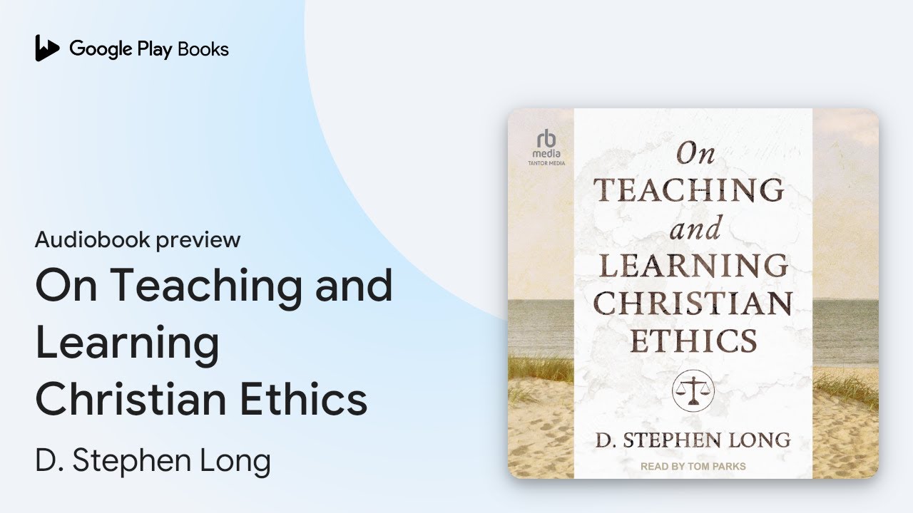 On Teaching and Learning Christian Ethics by D. Stephen Long ...