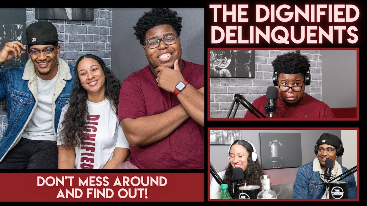 Don't Mess Around And Find Out! | The Dignified Delinquents - YouTube
