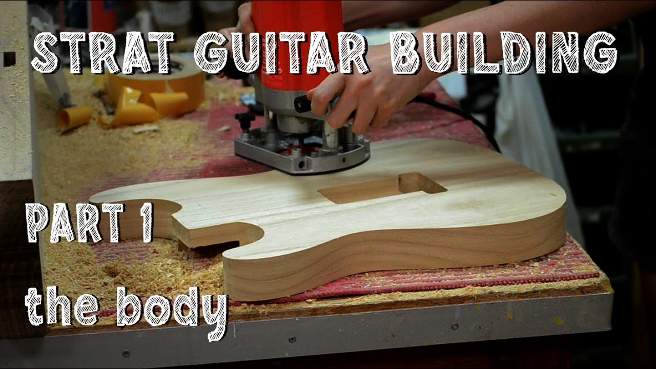 BUILDING a STRAT GUITAR - Part 1: the body - YouTube