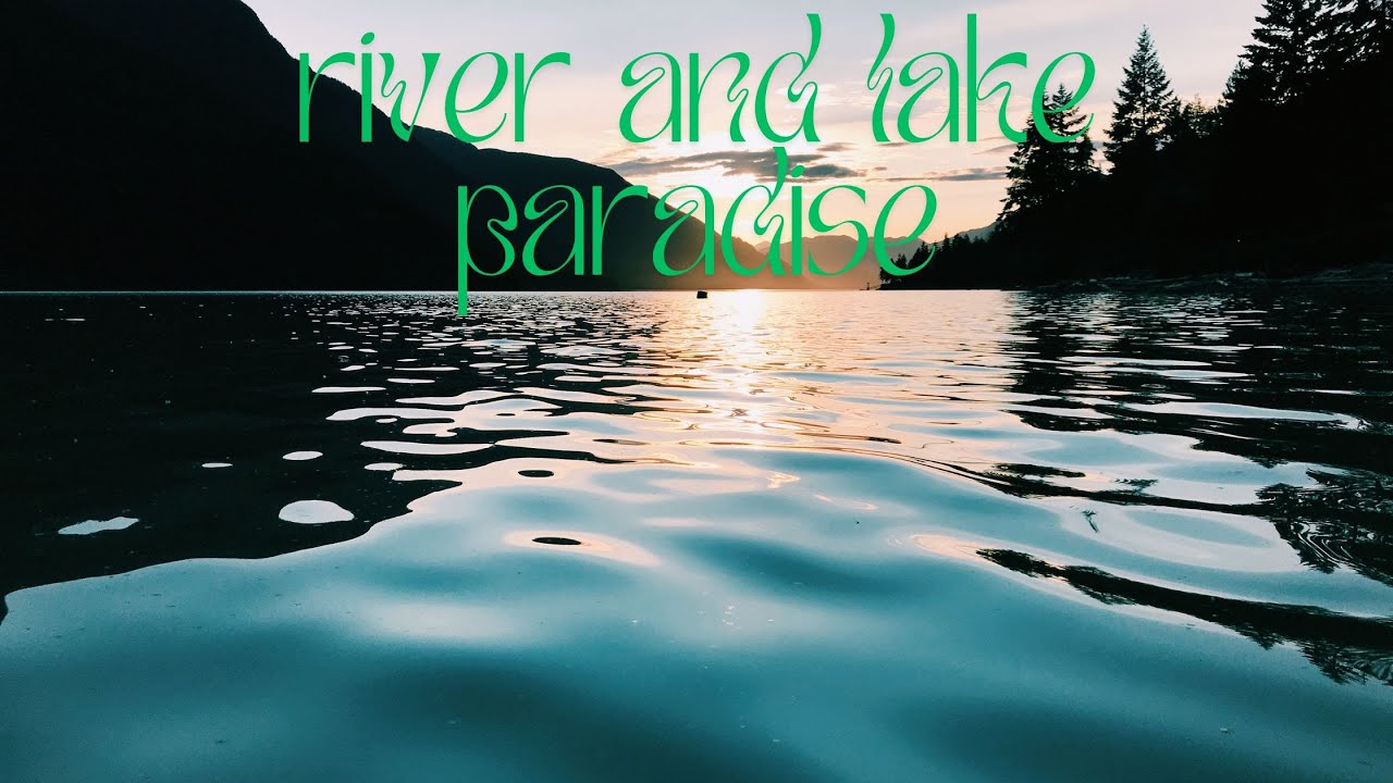River and Exploring Hidden Gems: The Most Stunning Rivers and Lakes You ...