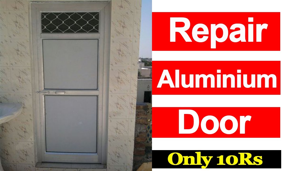 Repair Aluminium Doors | How to Repair Old Aluminium Doors | Repair ...