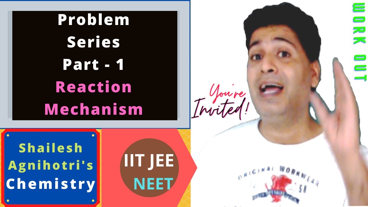 Problem Series - Part - 1 , Reaction Mechanism - IIT JEE- Advanced ...
