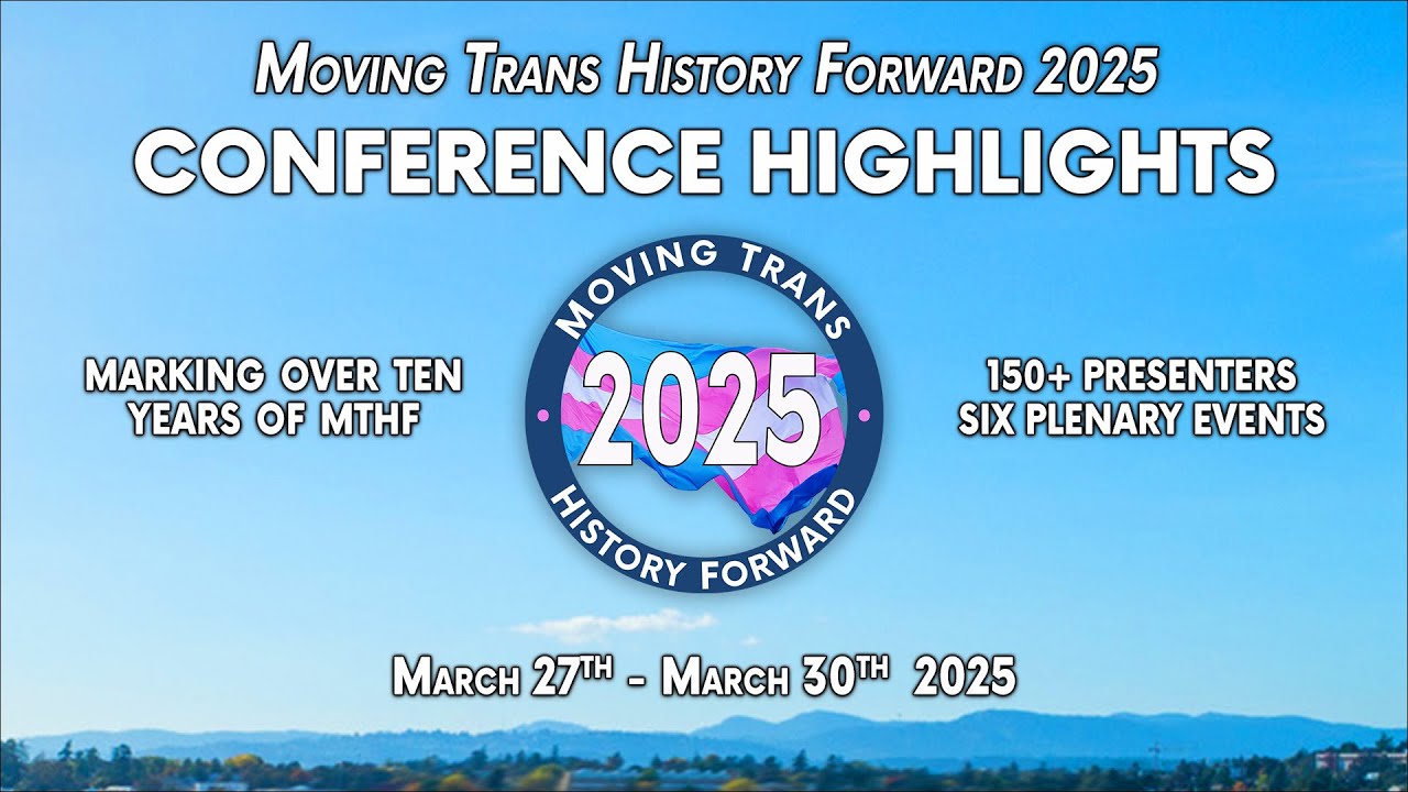 Moving Trans History Forward 2025 Highlights - YouTube