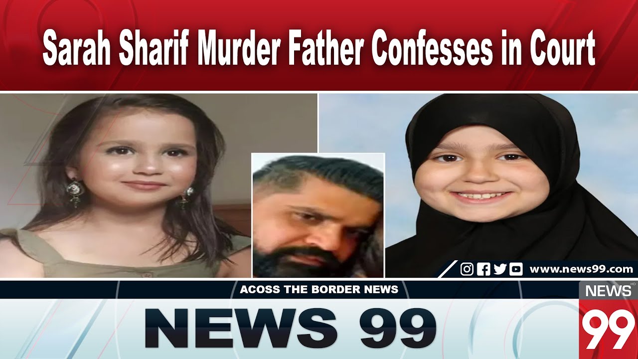 Sarah Sharif Murder Case: Father Confesses to Killing His Daughter ...