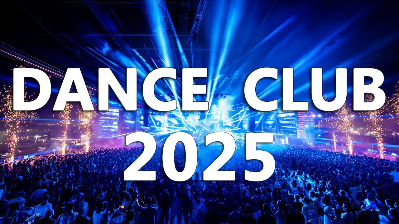 DJ CLUB MUSIC 2025 - Mashups & Remixes of Popular Songs 2025 - DJ Remix ...