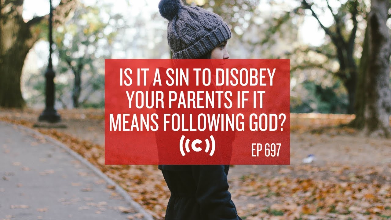 Is It A Sin To Disobey Your Parents If It Means Following God Core Ep is-it-a-sin-to-disobey-your-parents-if-it-means-following-god-core-ep
