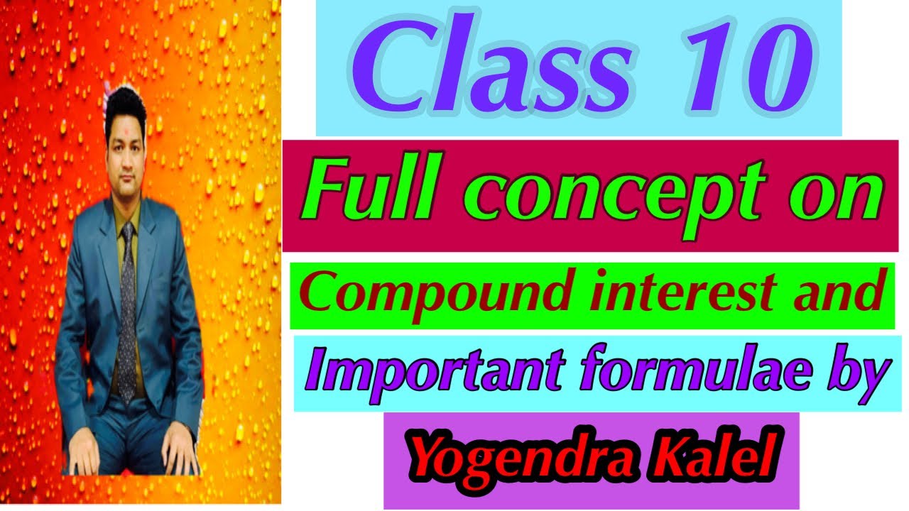 Class 10 complete explanation of Compound Interest and Important ...