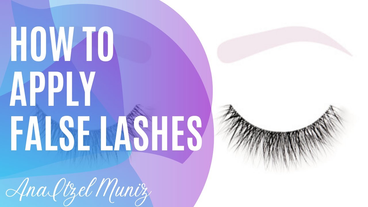 HOW TO APPLY FALSE LASHES FOR BEGINNERS | AnaItzel Muniz - YouTube