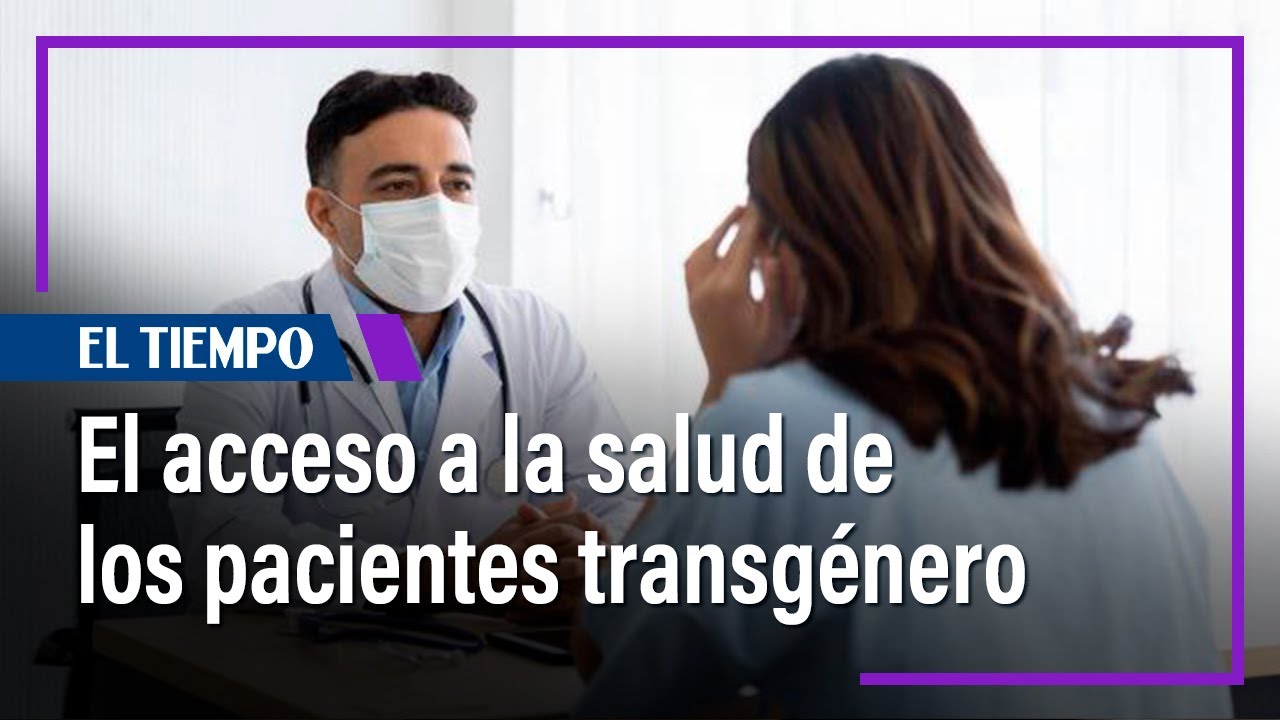 La realidad sobre el acceso a la salud de los pacientes transgénero, en ...