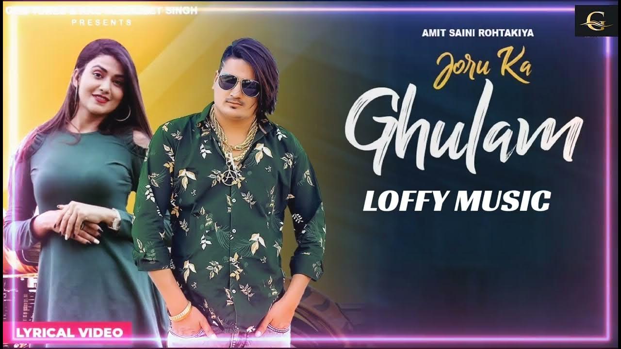 JORU KA GHULAM || AMIT SAINI ROHTAKIYA || official video ( Mp3)||Lofi song||LOFFY INDUSTRY - YouTube