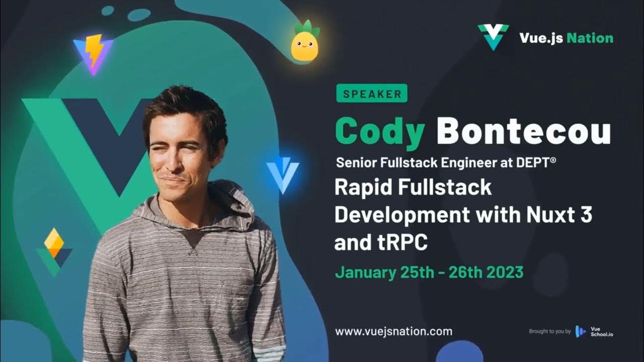Rapid Fullstack Development with Nuxt 3 and tRPC by Cody Bontecou: Vue.js Nation 2023 - YouTube