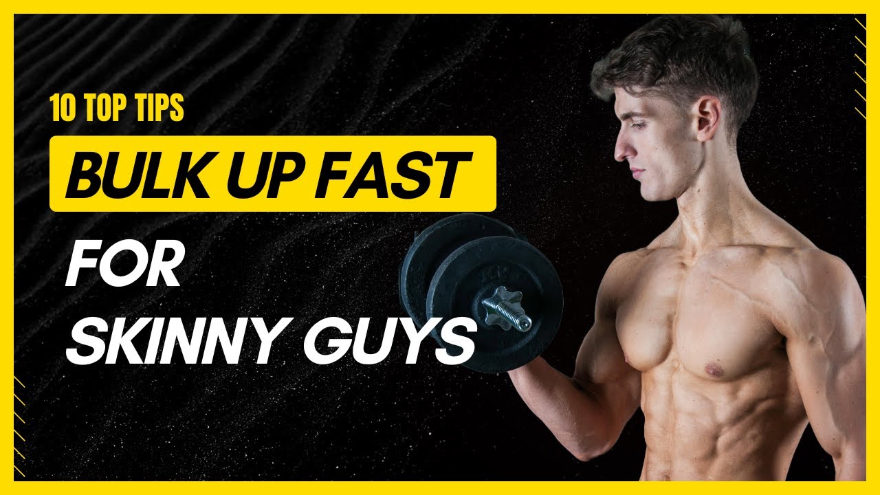 BULK UP FAST: 10 Top Tips to Build Muscle For Skinny Guys - YouTube