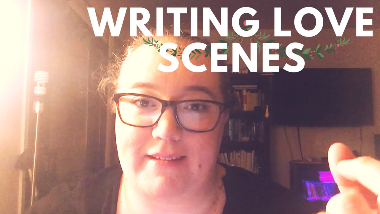 Writing Love Scenes - YouTube