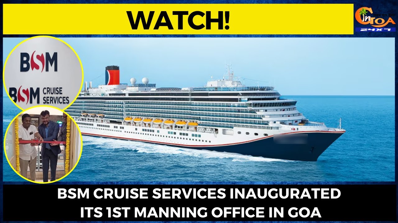 #Watch! BSM Cruise Services inaugurated its 1st Manning office in Goa ...