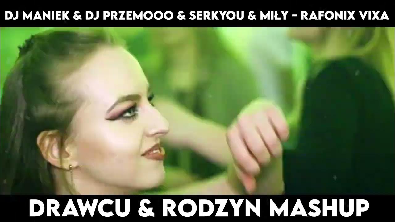 DJ Maniek & DJ Przemooo & Serkyou & Miły - Rafonix Vixa (Drawcu & Rodzyn Mash) - YouTube