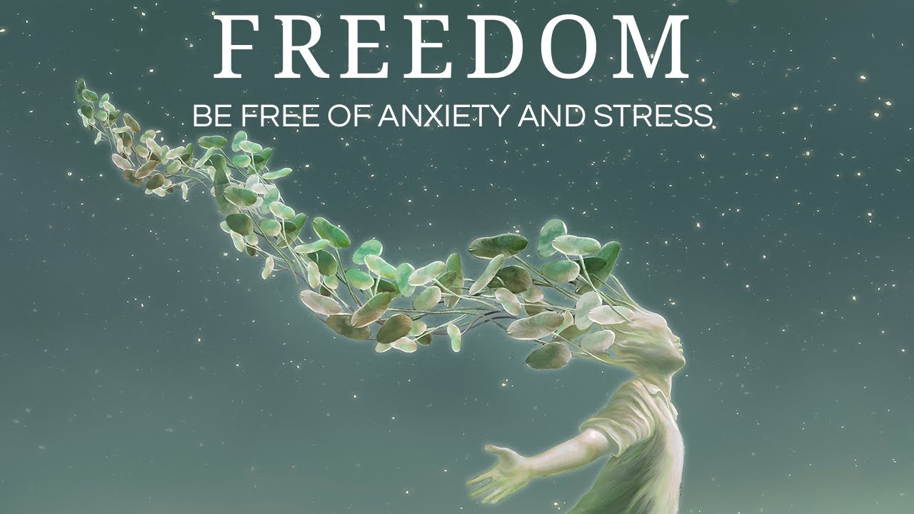 Freedom | Calming Music to Free Your Mind from Stress and Anxiety Fast ...