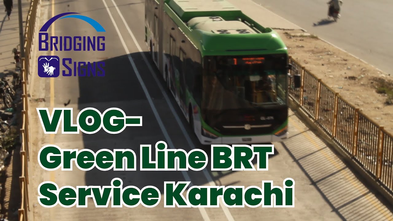 Green Line BRT Service in Karachi |VLOG in Pakistani Sign Language By ...
