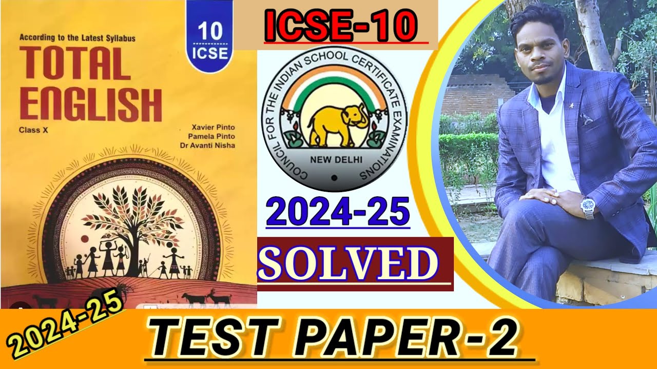 ICSE-10 | TOTAL ENGLISH |SOLUTIONS OF 2024-25 | TEST PAPER-2 | Solved ...