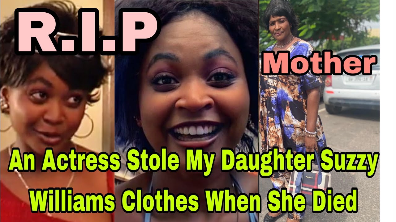 BREAKING: SUZZY WILLIAMS MUM SAYS AN ACTRESS STOLE HER DAUGHTER's CLOTHES WHEN SHE D!ED AS S ...