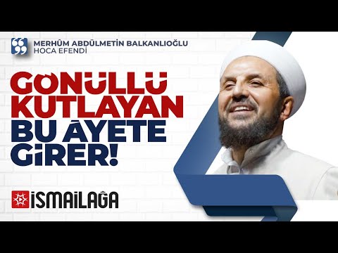 Gönüllü Kutlayan Bu Ayete Girer - Abdülmetin Balkanlıoğlu Hoca Efendi