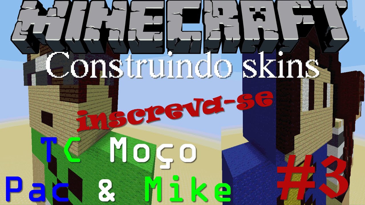 Construindo skins #3 Tazercraft Moço Pac e Mike - YouTube