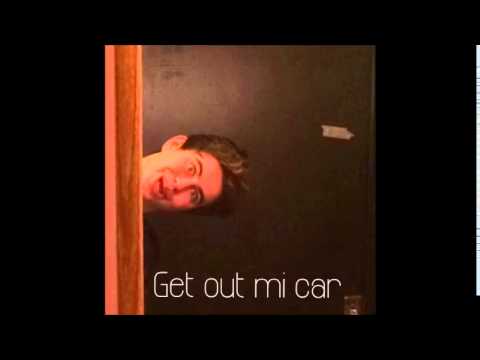 Get out mi car - YouTube