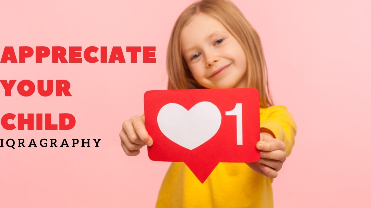 appreciate your child |build your children's confidence. boost your ...