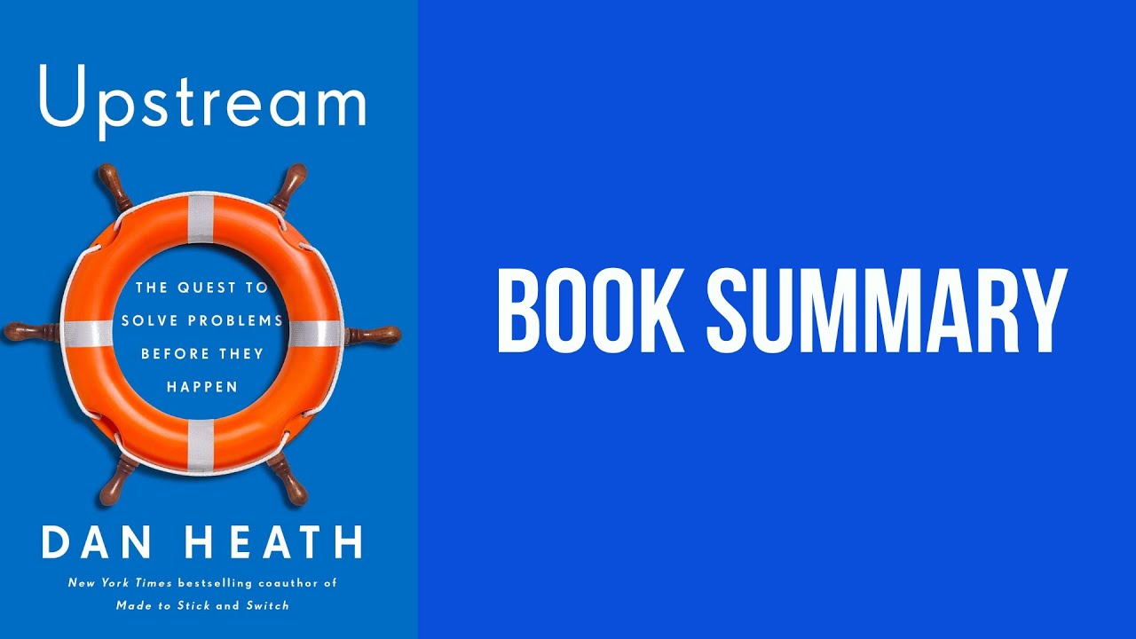 BOOK SUMMARY: Upstream: How To Solve Problems Before They Happen - Dan ...