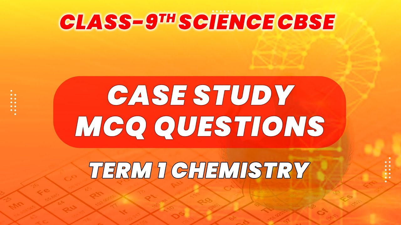 Case Study MCQ Questions | Term 1 Chemistry | Class-9th Science CBSE ...
