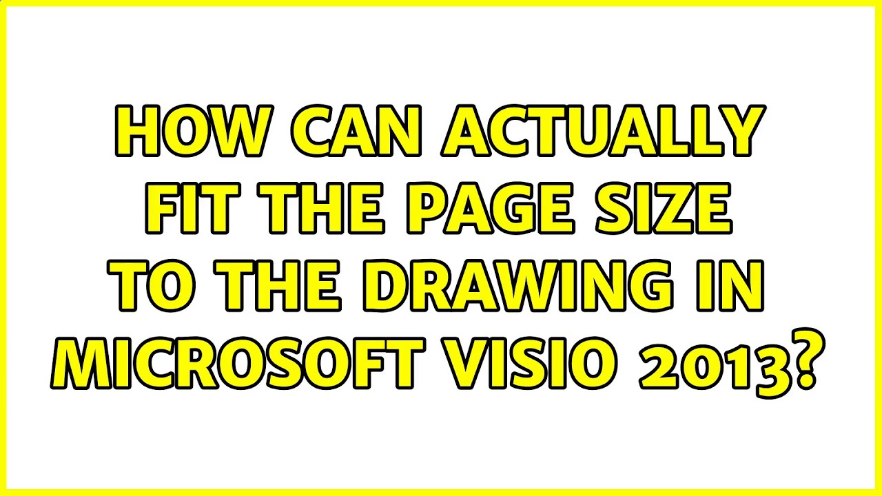How can actually fit the page size to the drawing in Microsoft Visio ...