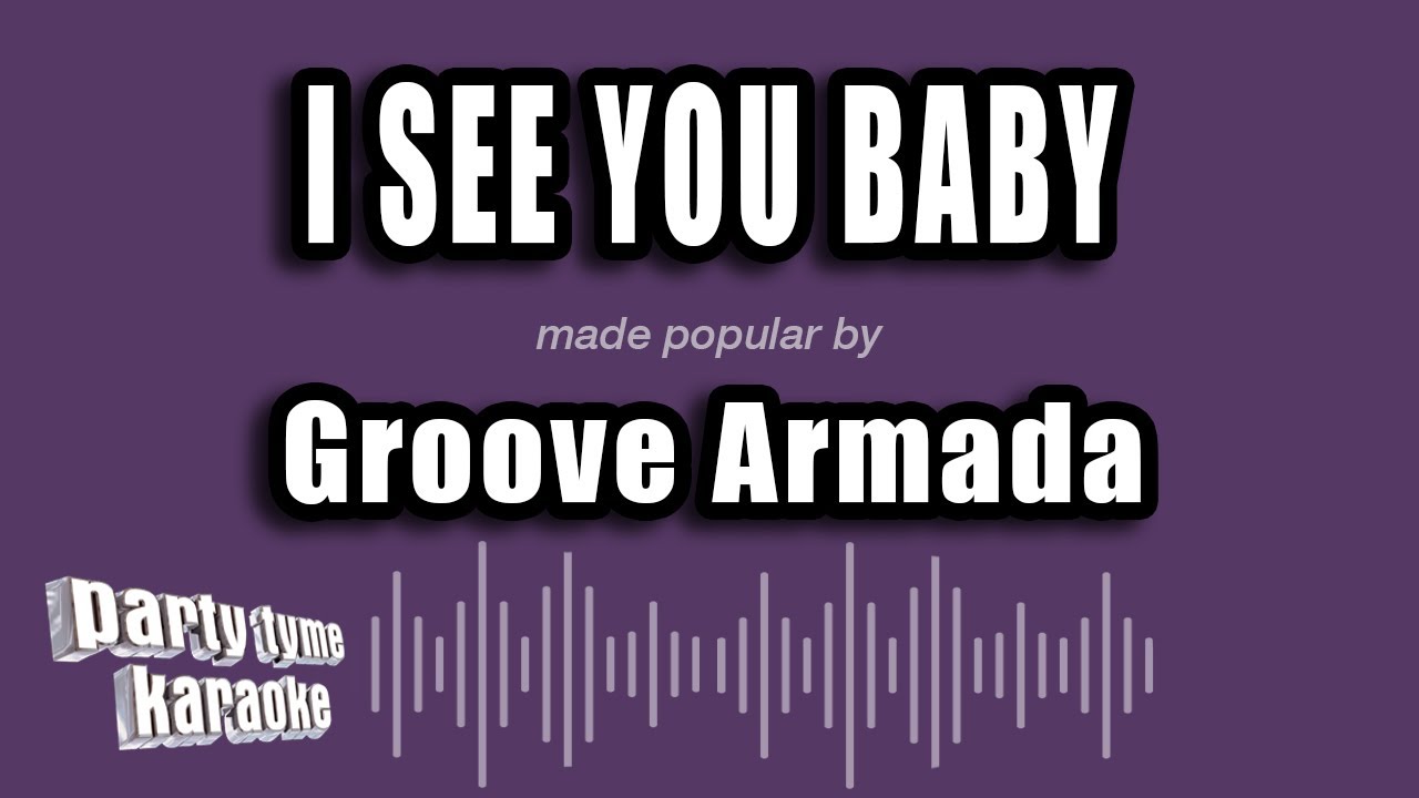 Groove Armada - I See You Baby (Karaoke Version) - YouTube