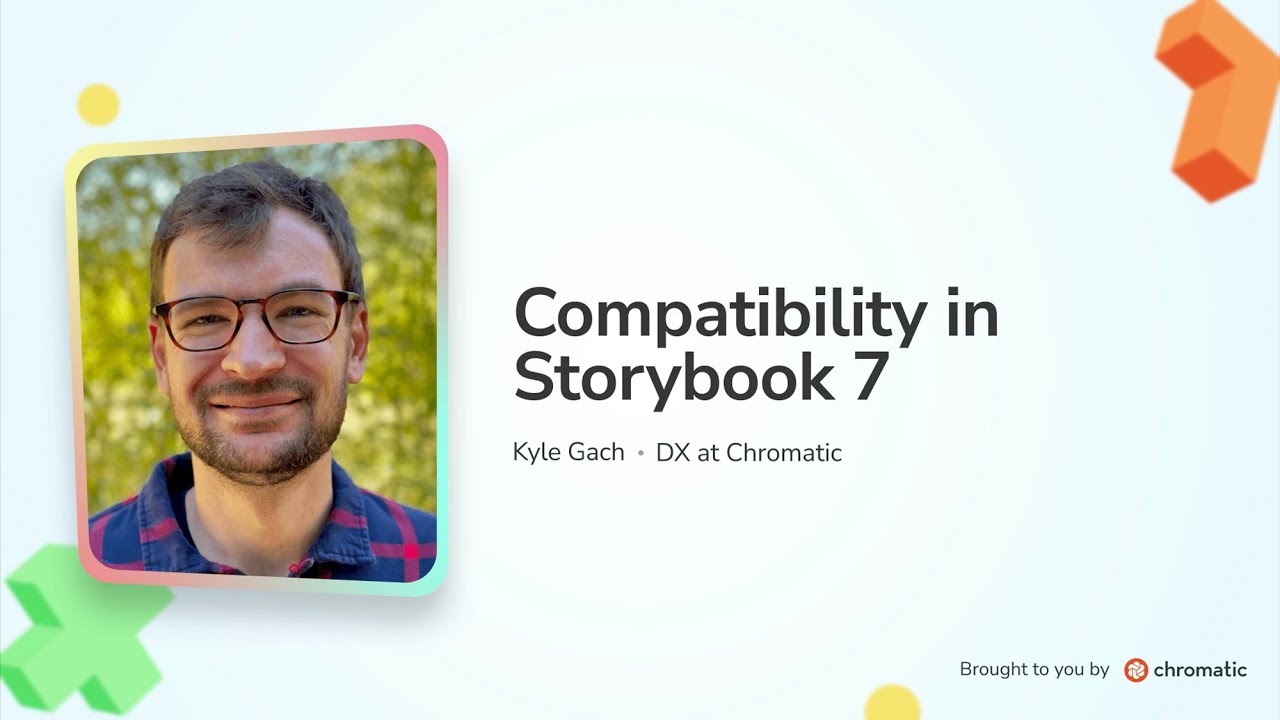 Compatibility in Storybook 7 by Kyle Gach | Storybook Day 2023 - YouTube