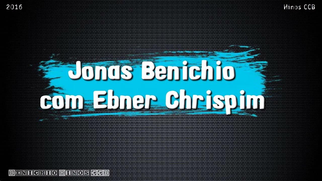 548 - HINOS CCB Jonas Benichio com Ebner Chrispim - YouTube