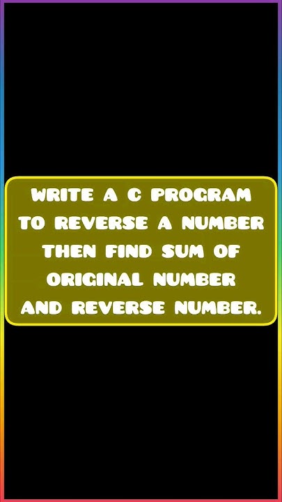 PROGRAM TO REVERSE A NUMBER AND SUM IN ORIGINAL NUMBER #c #computerprogramming #coding #code # ...