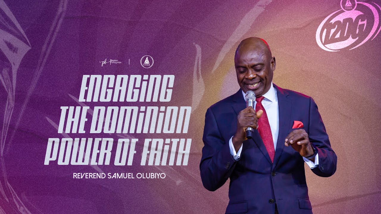 Engaging The Dominion Power Of Faith | Reverend Samuel Olubiyo | 12DG ...