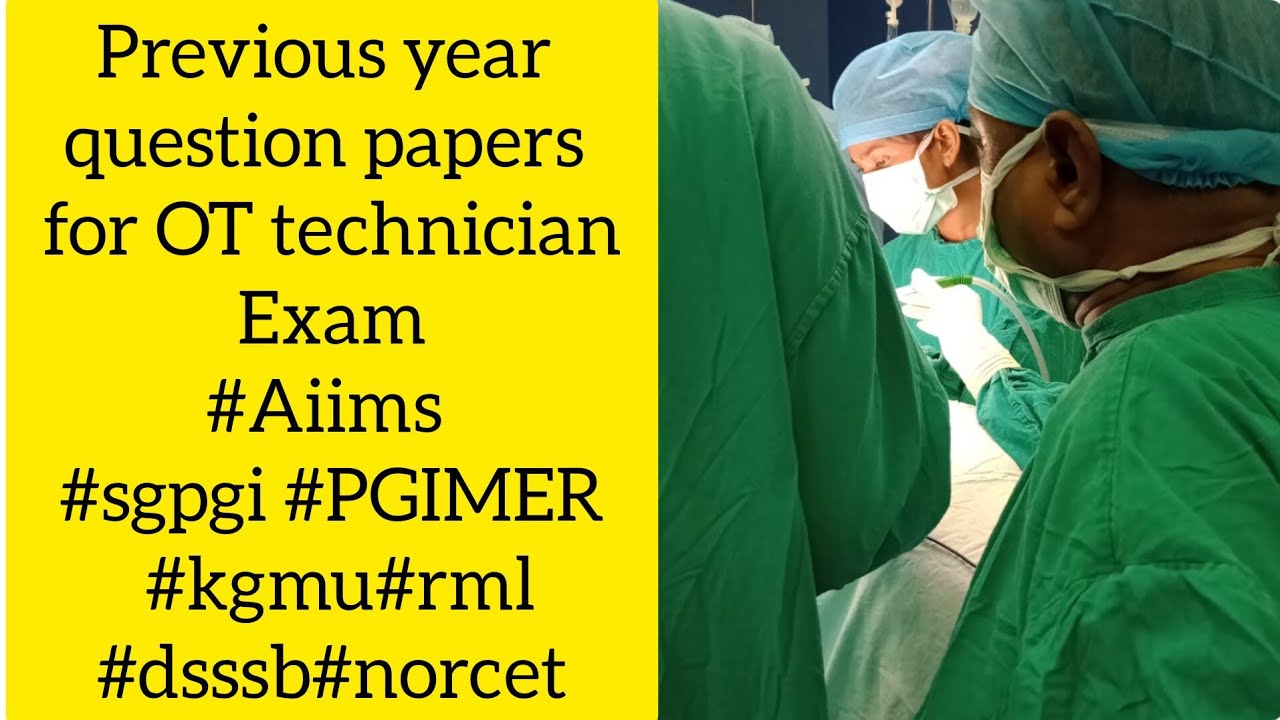 Previous year question papers for OT technician Exam #Aiims #sgpgi # ...