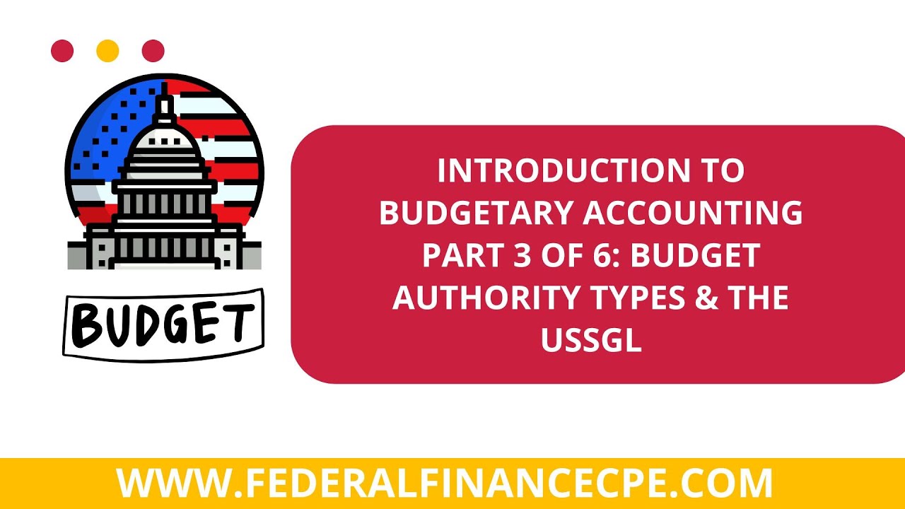 Federal Budgetary Accounting Fundamentals - Part 3 of 6: Budget ...