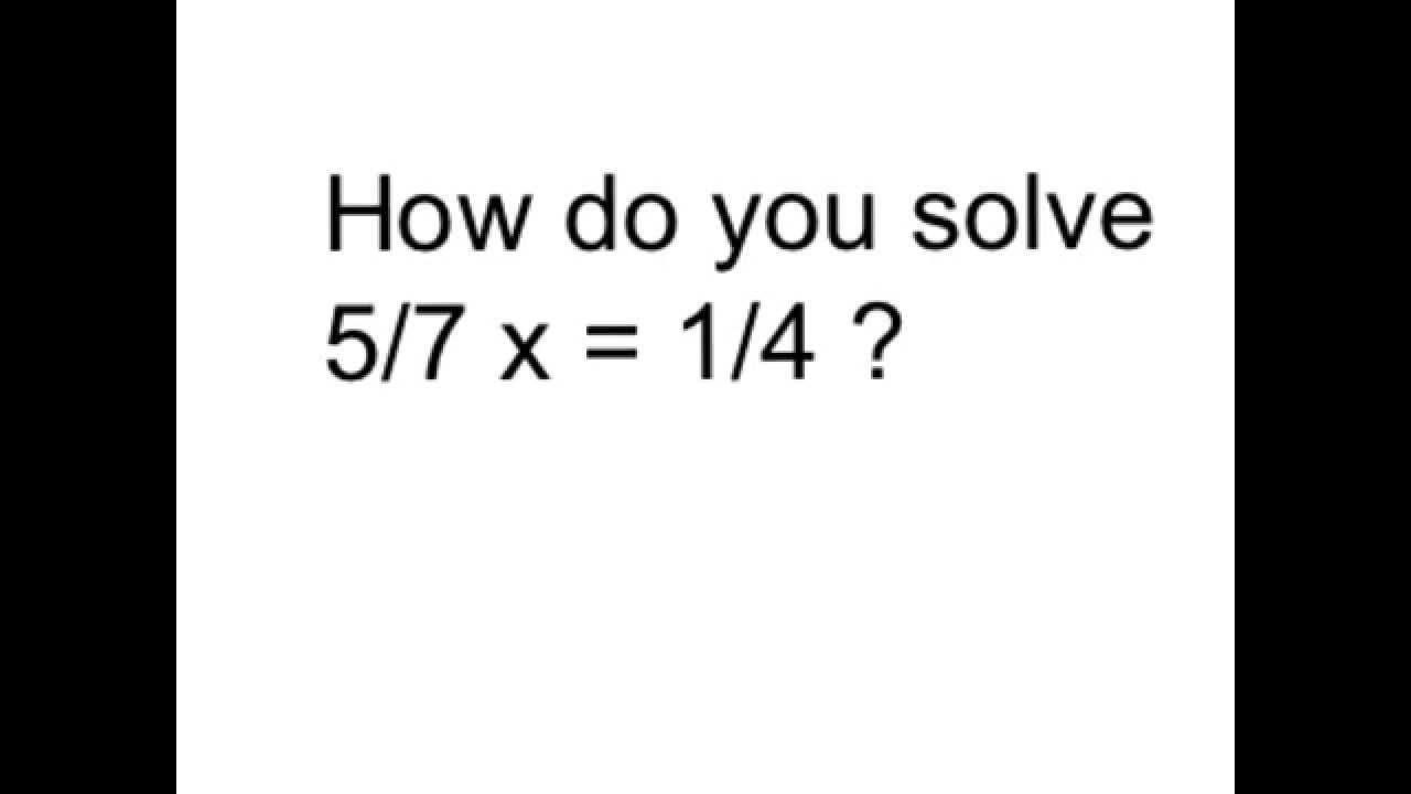 Solve 5 7 X 1 4 YouTube
