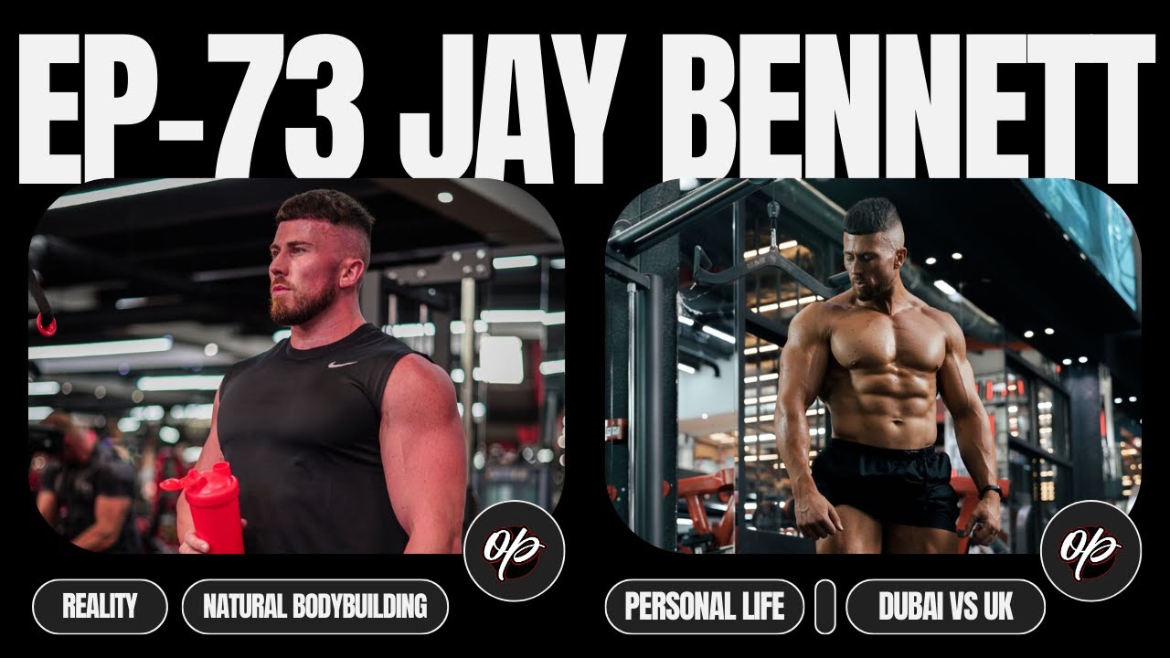 Ep 73 | Jay Bennett | Most Honest Advice For A Natural Bodybuilder - YouTube