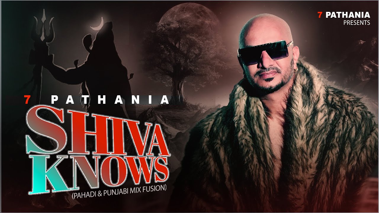 Shiva Knows (Official Video): 7 Pathania | New Pahari Song 2023 | New ...