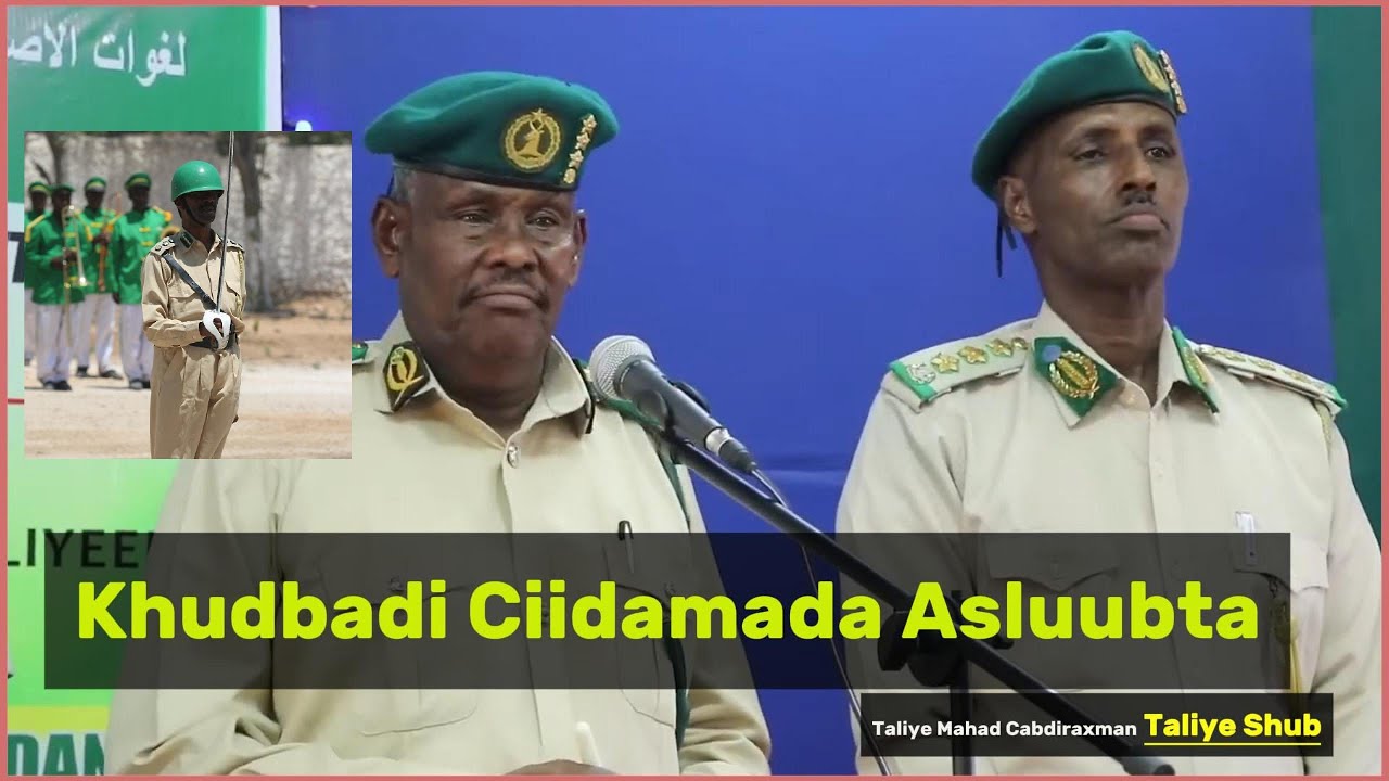 Khudbaddii Taliyaha Ciidamada Asluubta | Taliye Mahad Cabdiraxmaan ...
