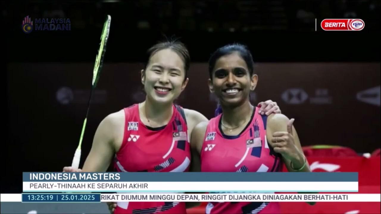 25 JAN 2025 - BERITA TGH HARI - INDONESIA MASTERS: PEARLY-THINAAH KE SEPARUH AKHIR - YouTube