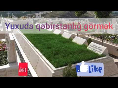 Yuxuda qəbirstanlığ görmək. SƏSLİ