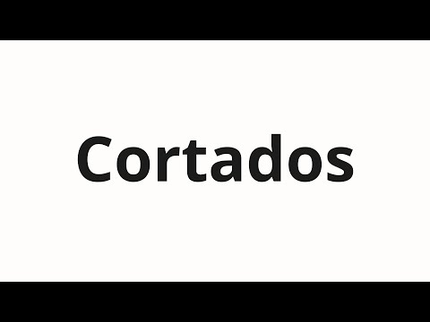 Cortados nasıl telaffuz edilir