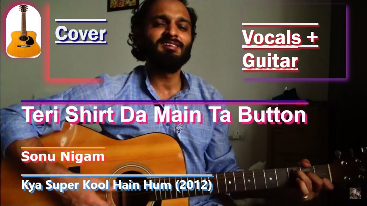 Teri Shirt Da Main Ta Button | Cover | Sonu Nigam | Kya Super Kool Hain ...