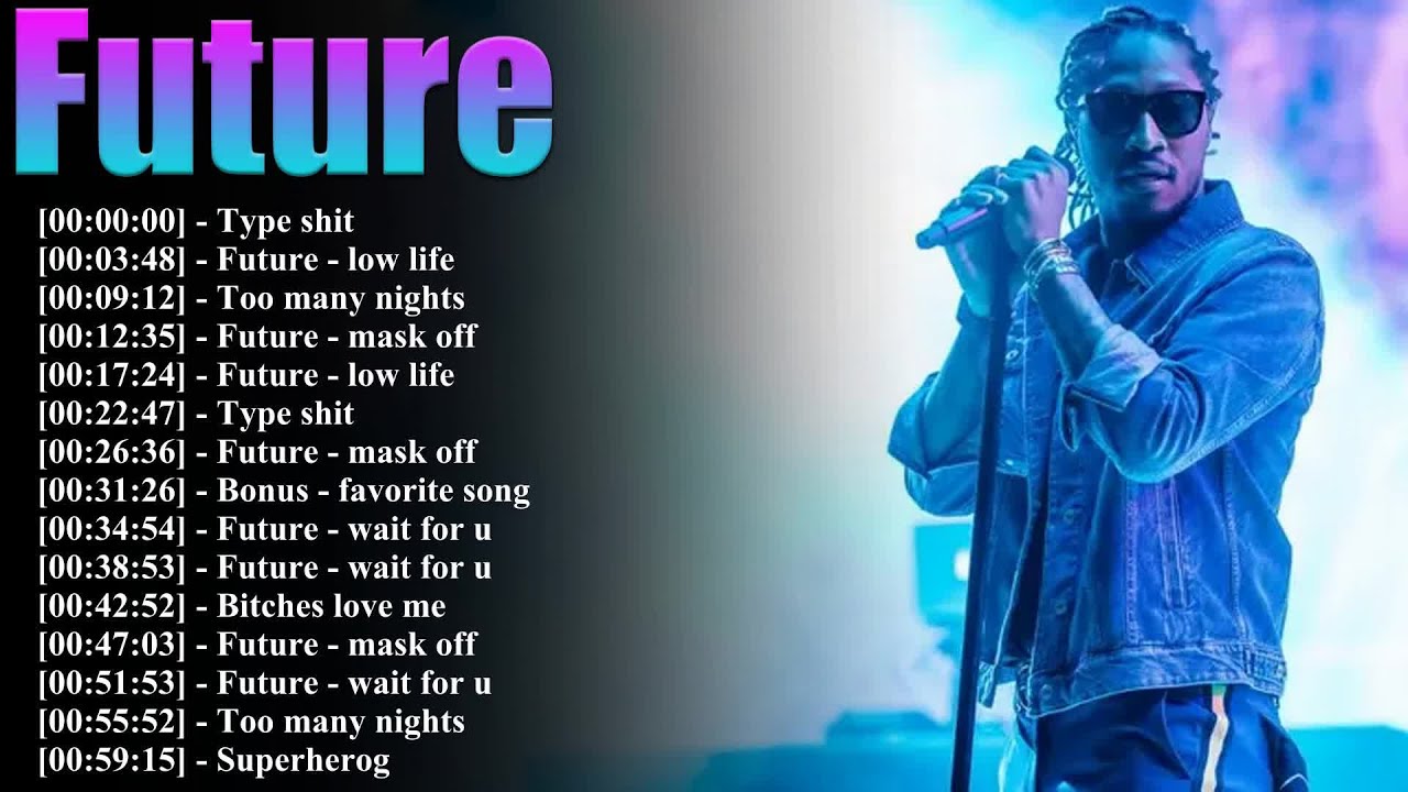 Future – The King of Trap and Melodic Rap with Mask Off & Life Is Good ...