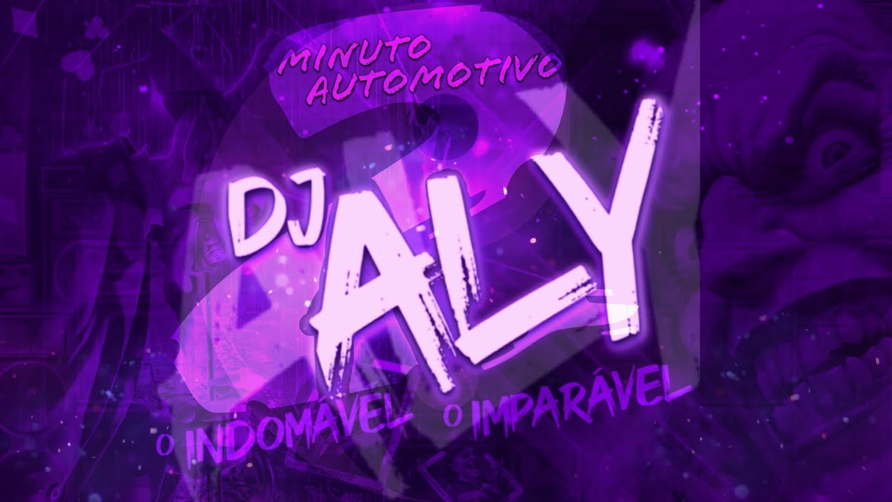 MINUTO AUTOMOTIVO 2 - DJ ALY o INDOMÁVEL o IMPARÁVEL - YouTube